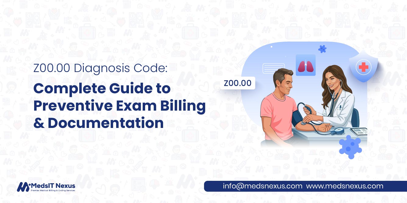 Z00.00 Diagnosis Code: Billing & Documentation Guide | MedsIT Nexus