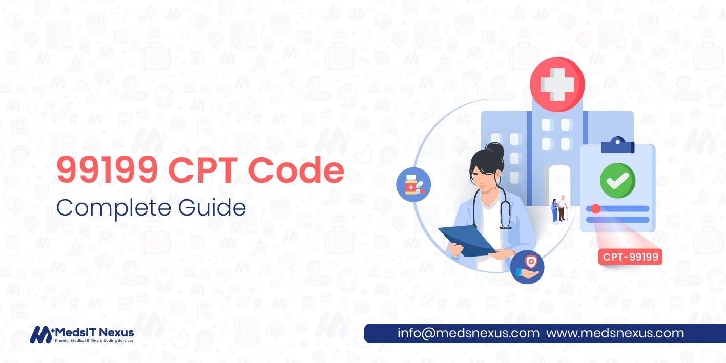 99199 CPT Code: Complete Billing And Documentation Guide | MedsIT Nexus