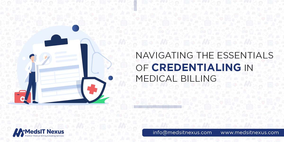 Navigating Credentialing Essentials in Medical Billing | MedsIT Nexus